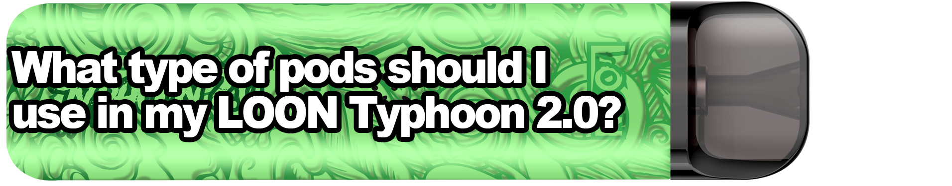 LOON Typhoon 2.0/Pods – The Loon